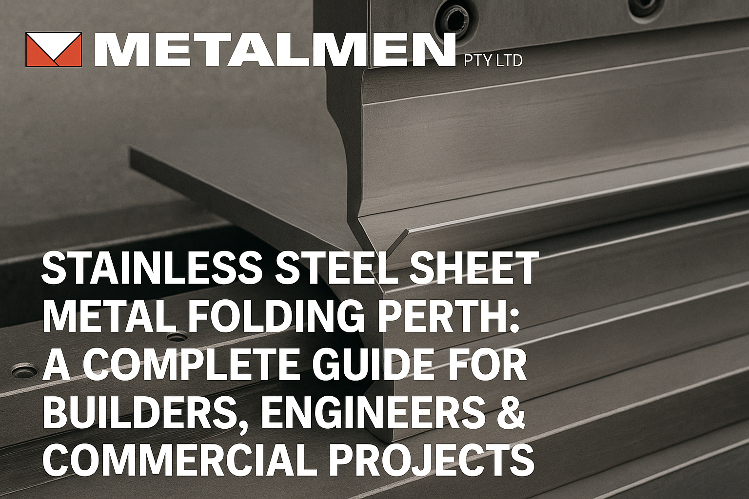 Stainless Steel Sheet Metal Folding Perth | Complete Guide